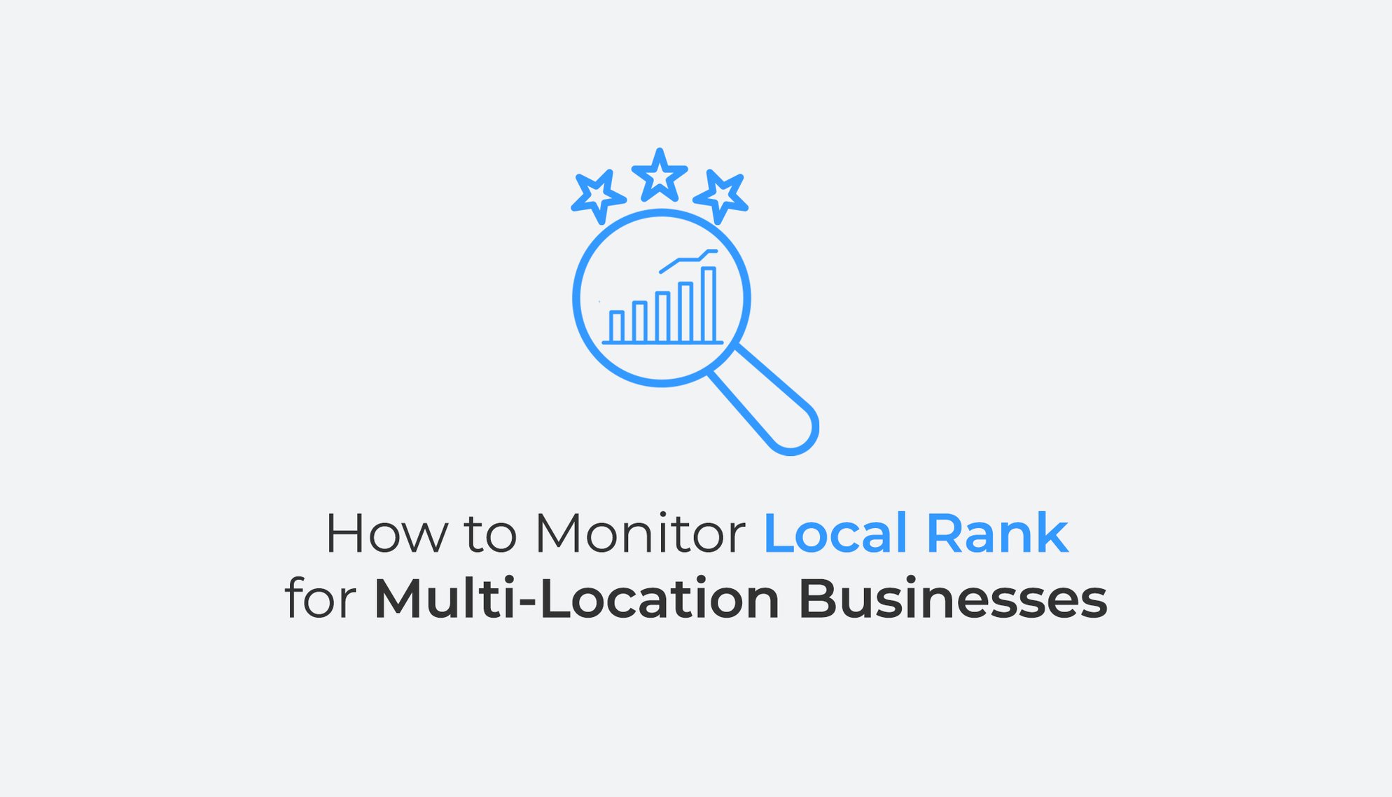 How to Monitor Local Rank for Multi-Location Businesses